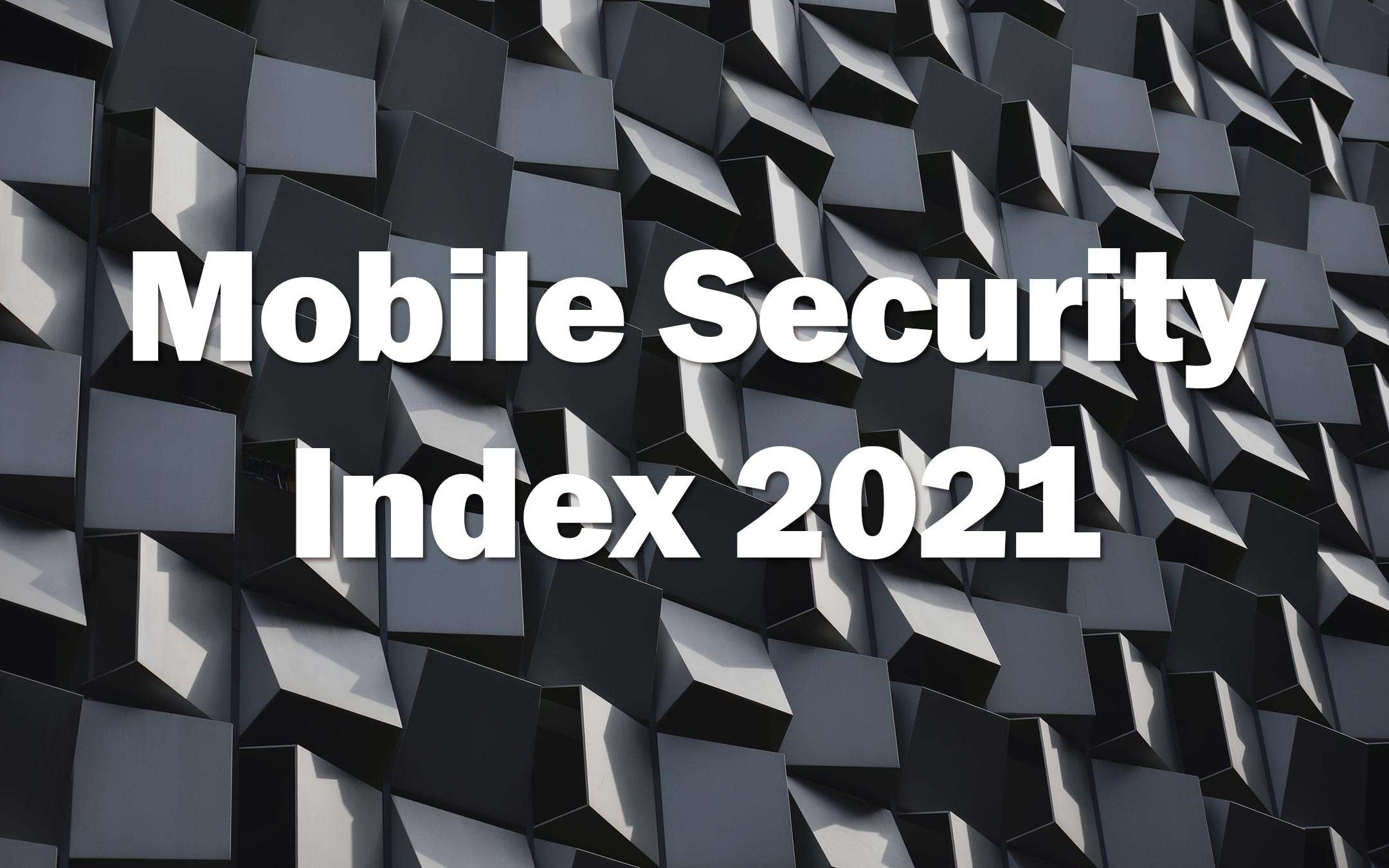 Il Mobile Security Index 2021 di Verizon: sicurezza mobile e aziende