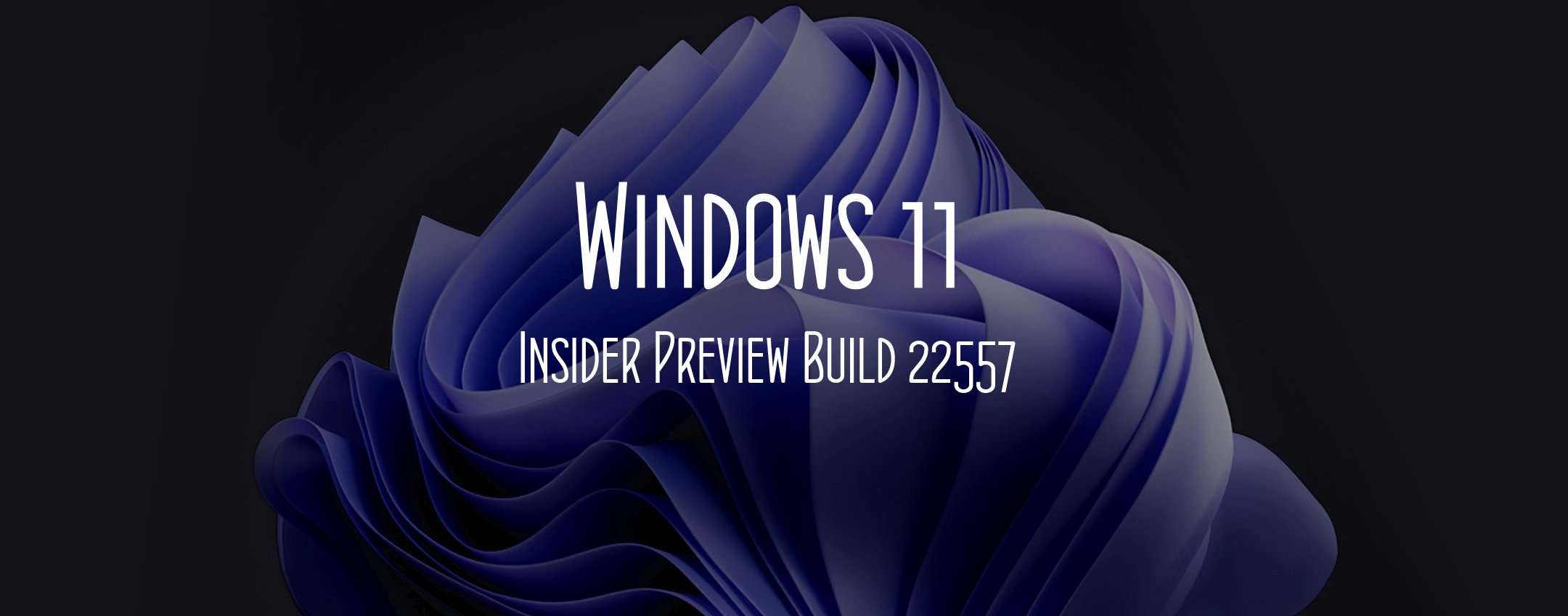 Windows 11 Insider Preview Build 22557: menu e altre novità