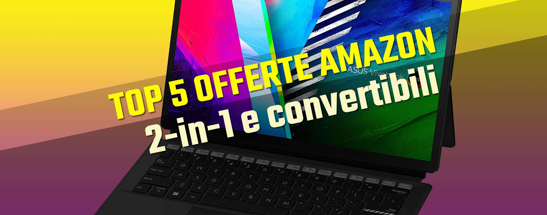 I migliori 2-in-1 e convertibili in offerta oggi su Amazon