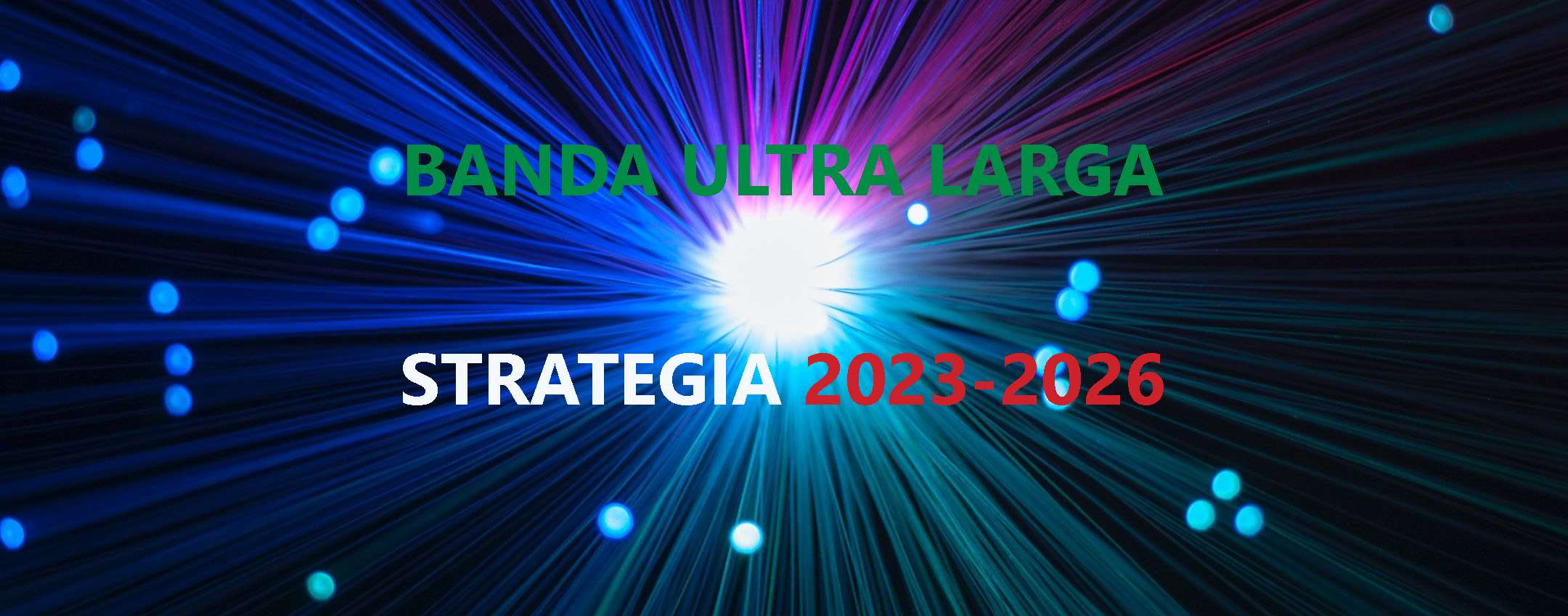 Banda Ultra Larga: nuova Strategia Nazionale 2023-2026